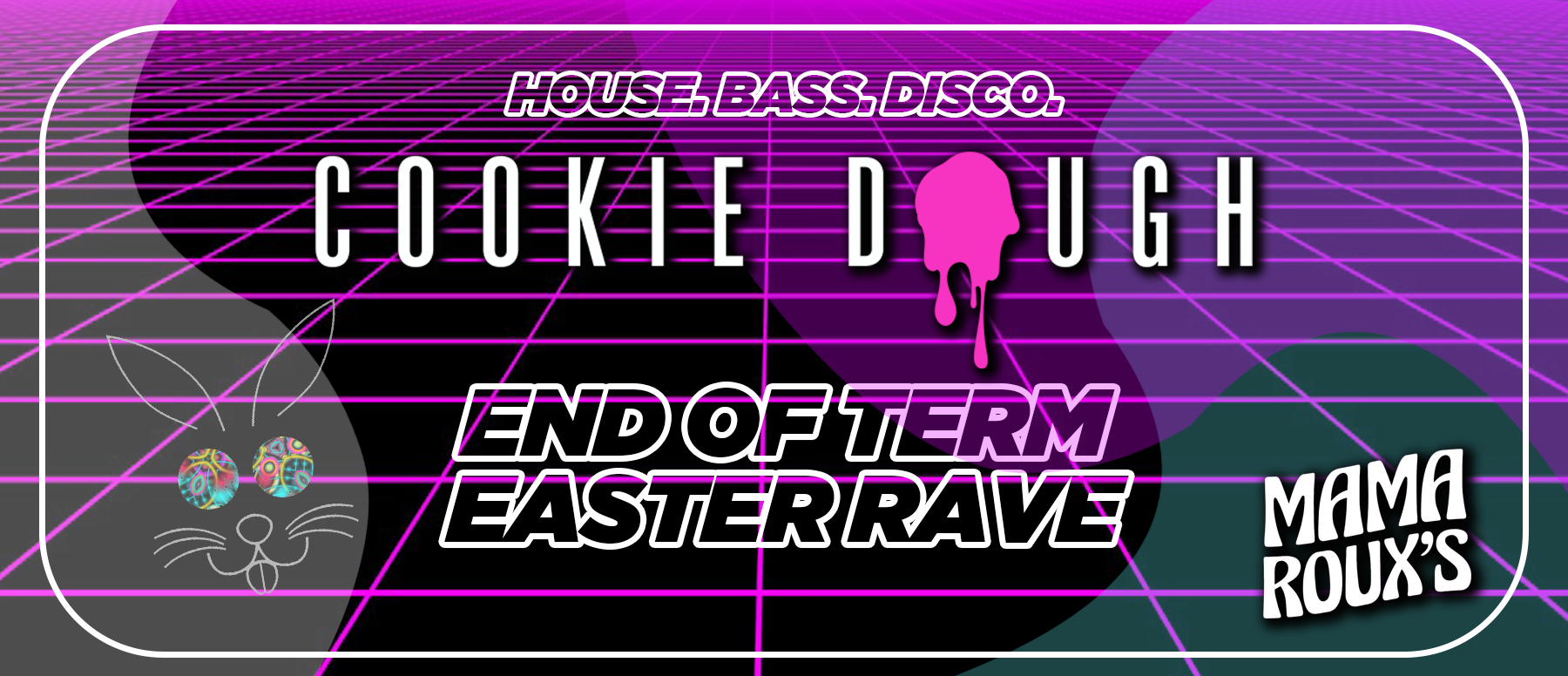 End of Term Rave - Digbeth - Final Tickets! [Cookie Dough] at Mama Roux ...