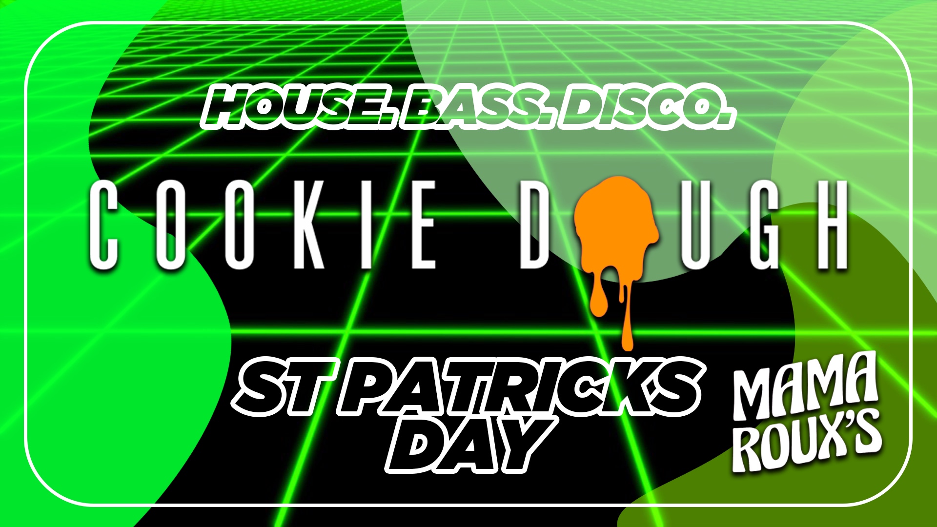 St Patricks Rave - Digbeth - 90% Sold Out! [Cookie Dough] at Mama Roux ...