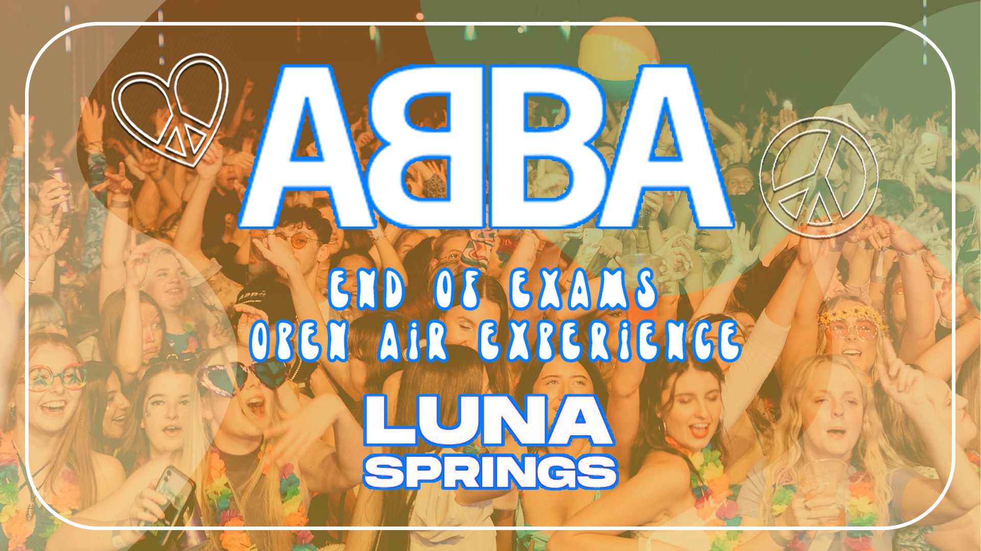 ABBA End of Exams Open Air Experience (Digbeth)! at Luna Springs ...
