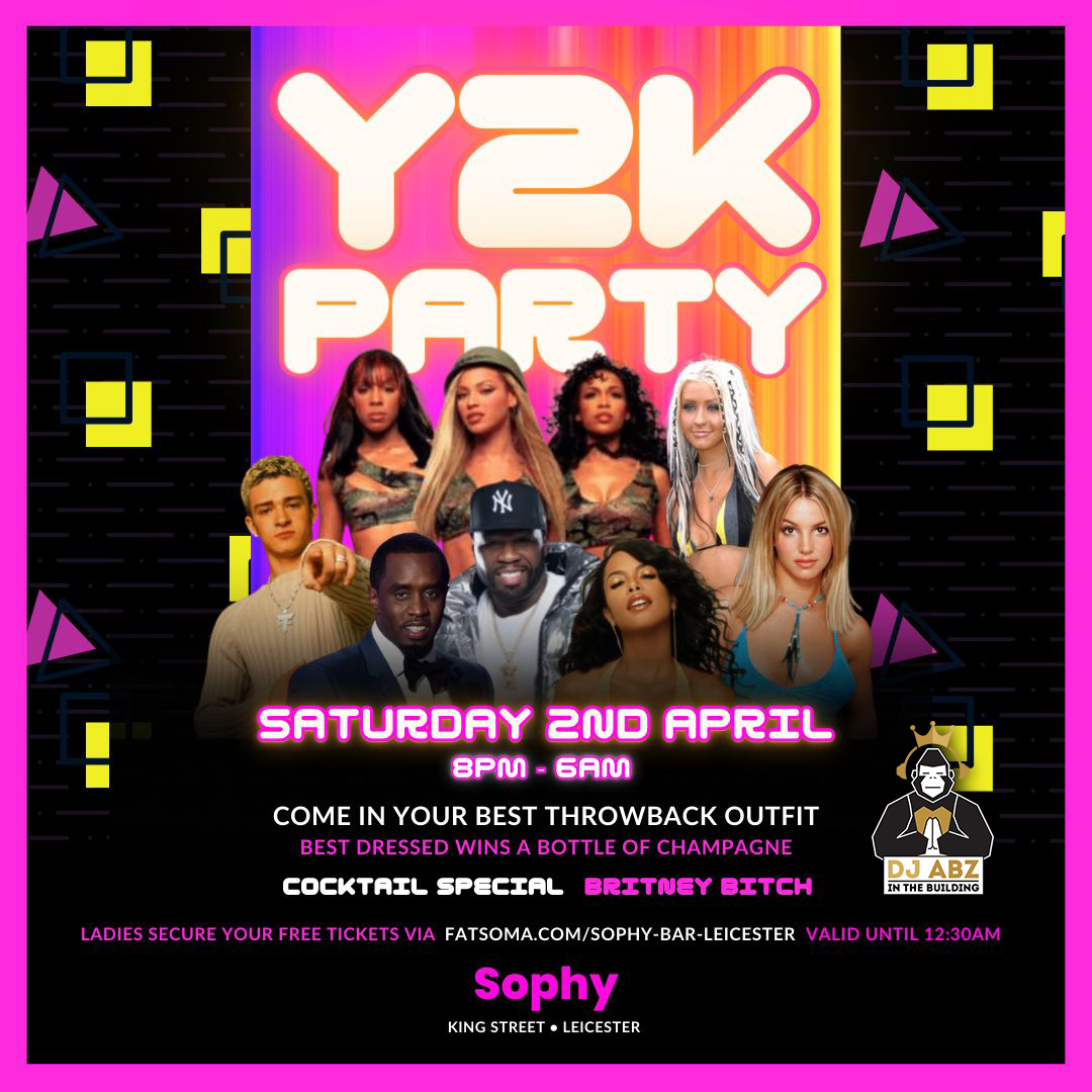 Y2K PARTY @ SOPHY 02.04.22 at Sophy., Leicester on 2nd Apr 2022 | Fatsoma