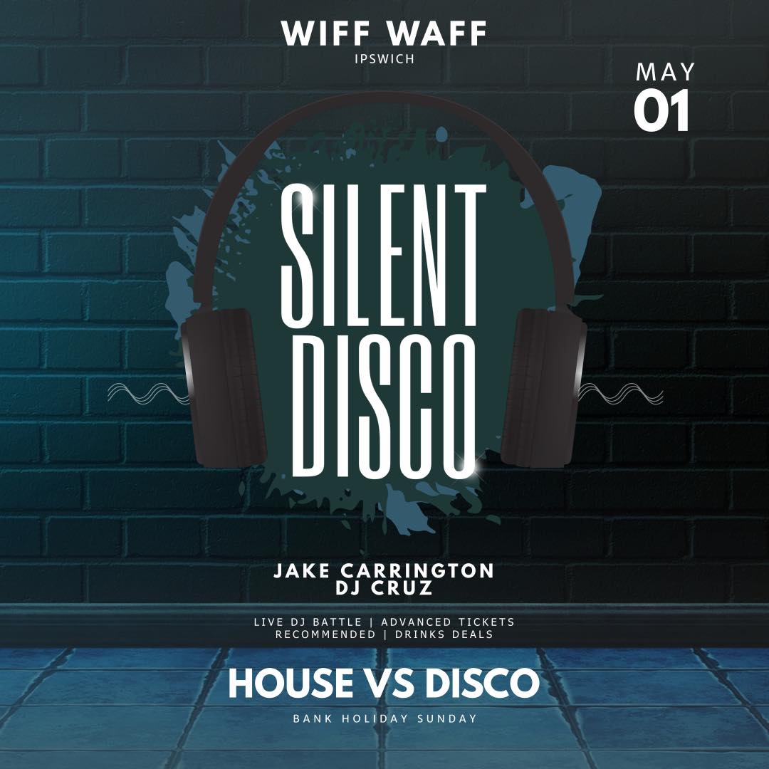 SILENT DISCO @ WIFF WAFF - 1st May at Wiff Waff, Ipswich on 1st May ...