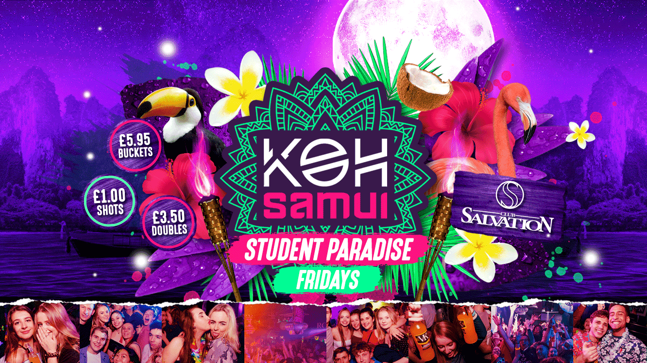 KOH SAMUI Student Fridays at Club Salvation, York on 20th May 2022 ...