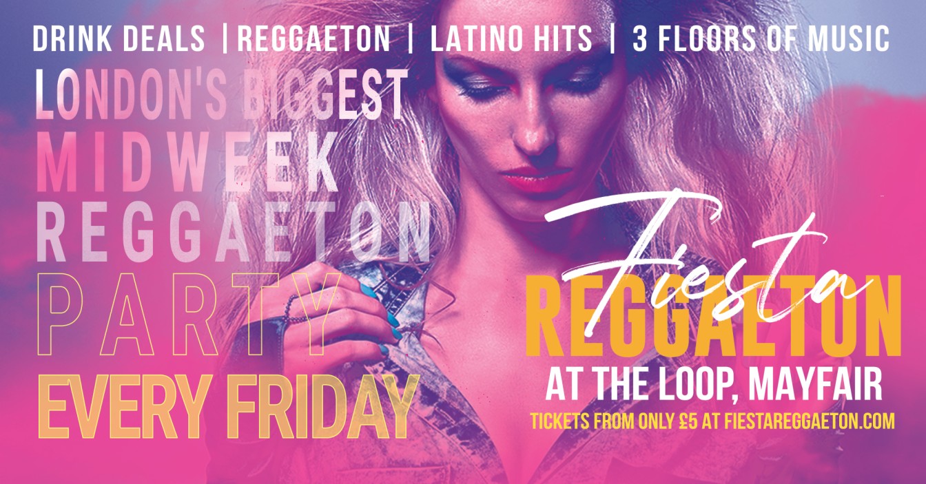 Fiesta Reggaeton | every Friday at The Loop! London's Biggest Weekly Reggaeton Party! at The ...