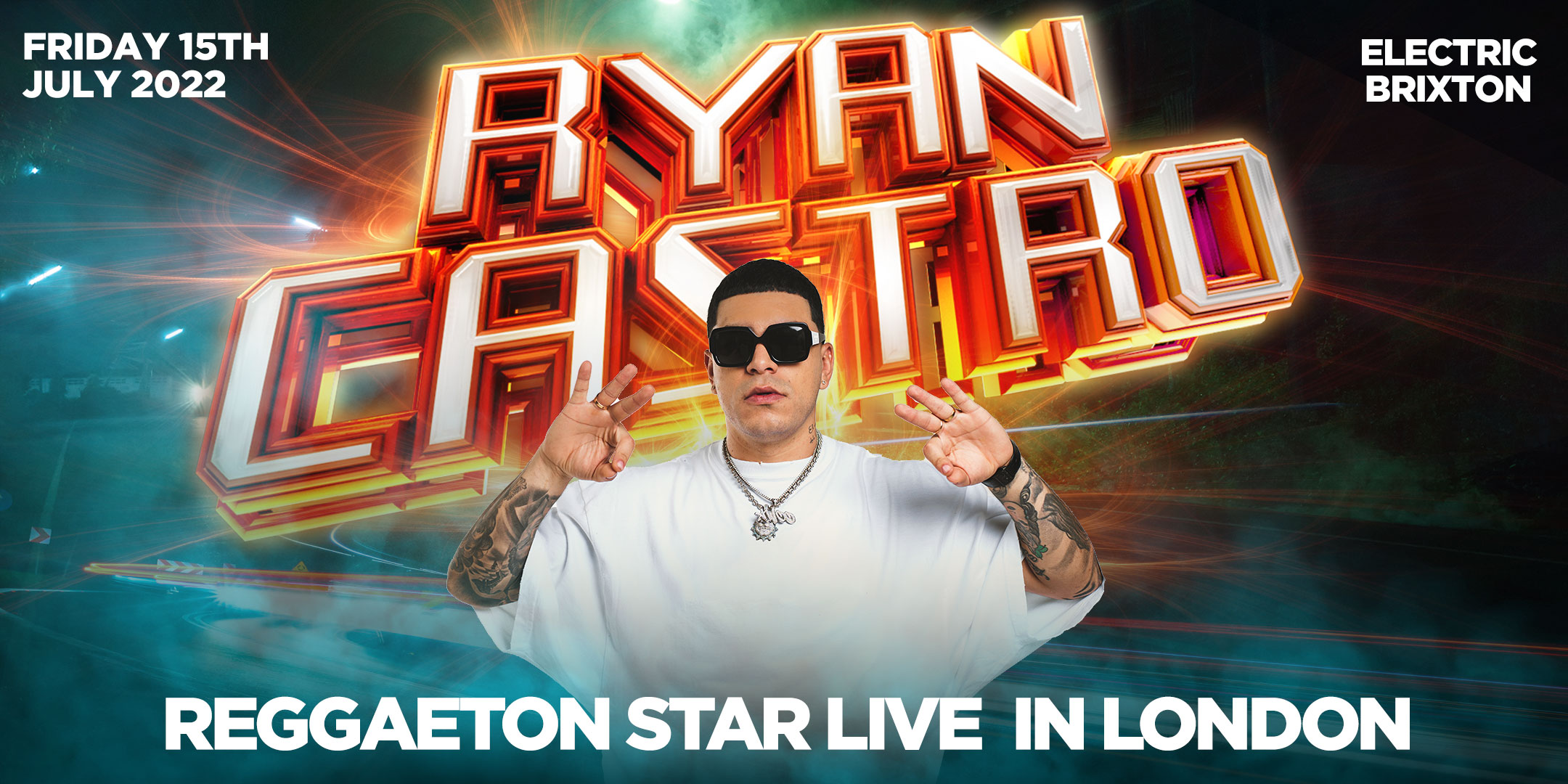 RYAN CASTRO LIVE + I LOVE REGGAETON - LONDON'S BIGGEST REGGAETON PARTY - Friday 15th July 2022 ...