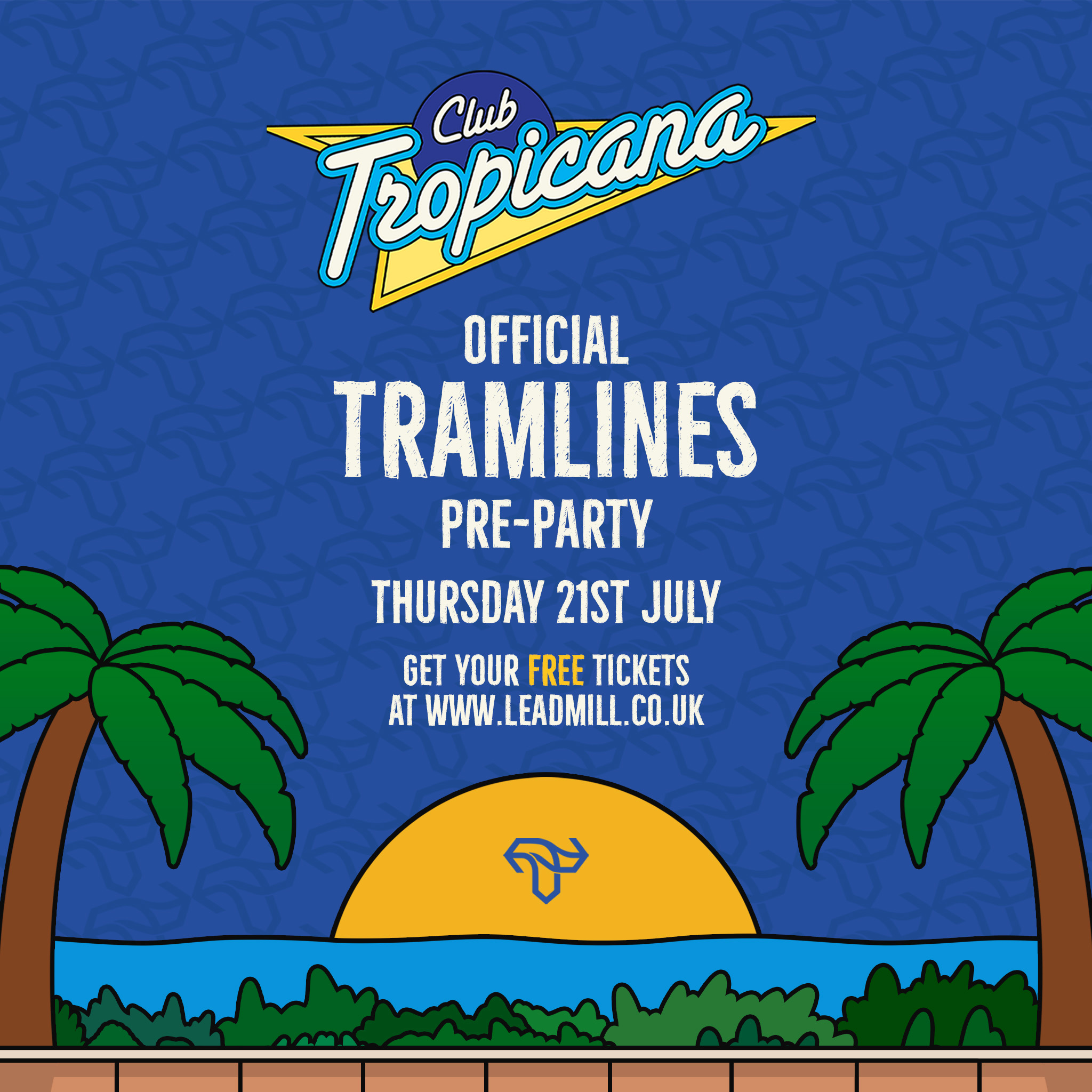 Club Tropicana - Official FREE ENTRY Tramlines Opening Party at The ...