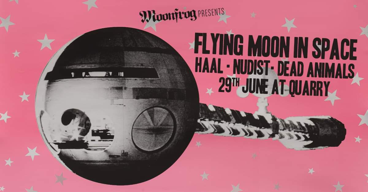 Moonfrog: Flying Moon In Space + HAAL + Nudist + Dead Animals at QUARRY ...