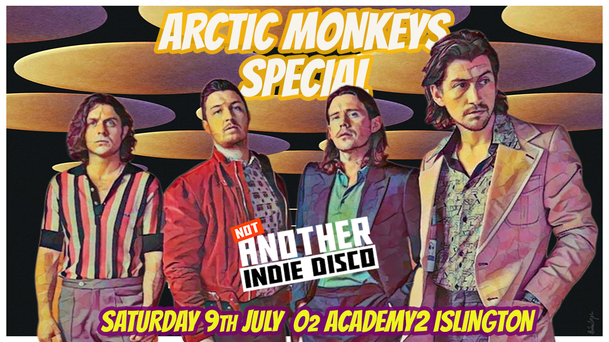 Not Another Indie Disco - Arctic Monkeys Special *Tickets go off sale ...