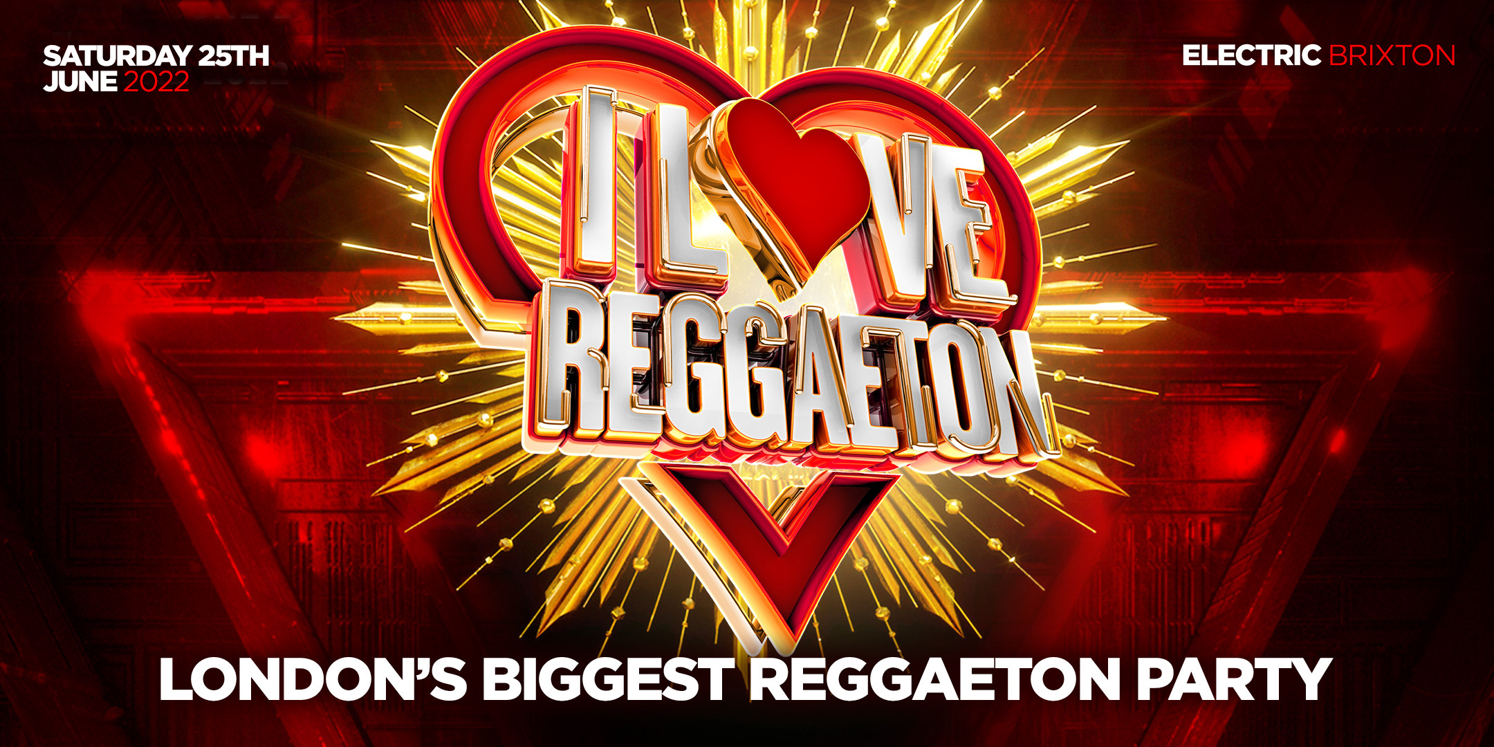 I LOVE REGGAETON - LONDON'S BIGGEST REGGAETON PARTY @ ELECTRIC BRIXTON - Saturday 25th June 2022 ...