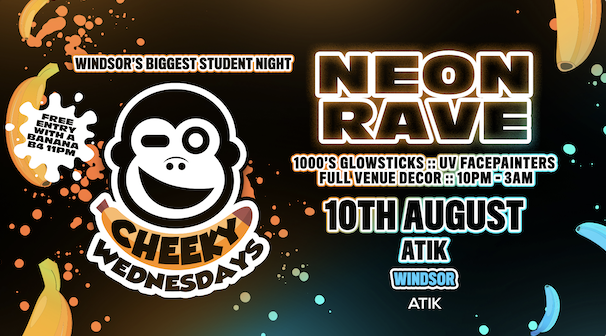 Cheeky Neon Rave • TONIGHT @ ATIK Windsor at Atik, Windsor, Windsor on ...