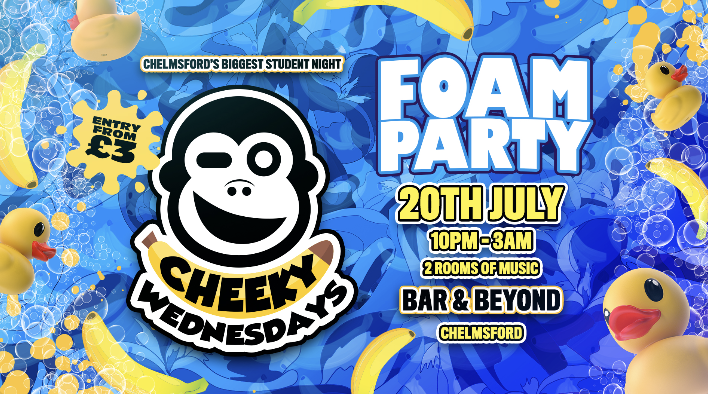 Cheeky Wednesdays FOAM Party • TONIGHT at Bar & Beyond, Chelmsford on ...