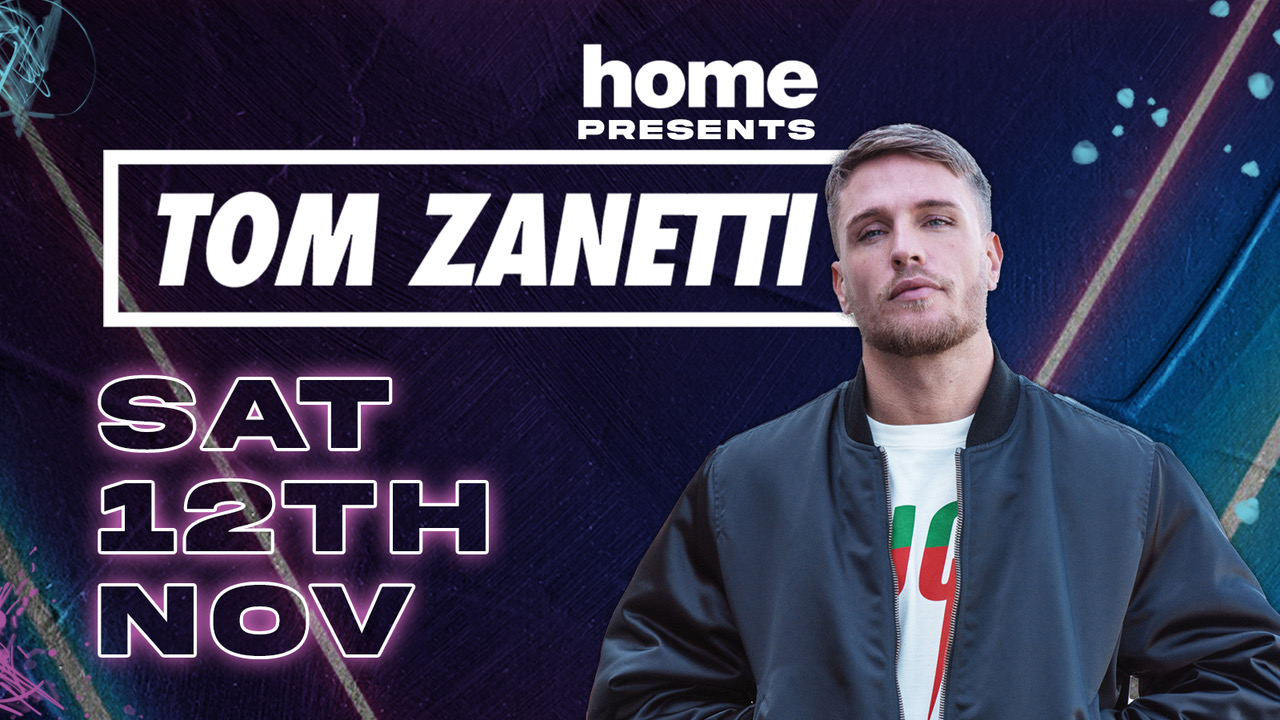 Tom Zanetti LIVE at Home Nightclub, Lincoln on 12th Nov 2022 | Fatsoma