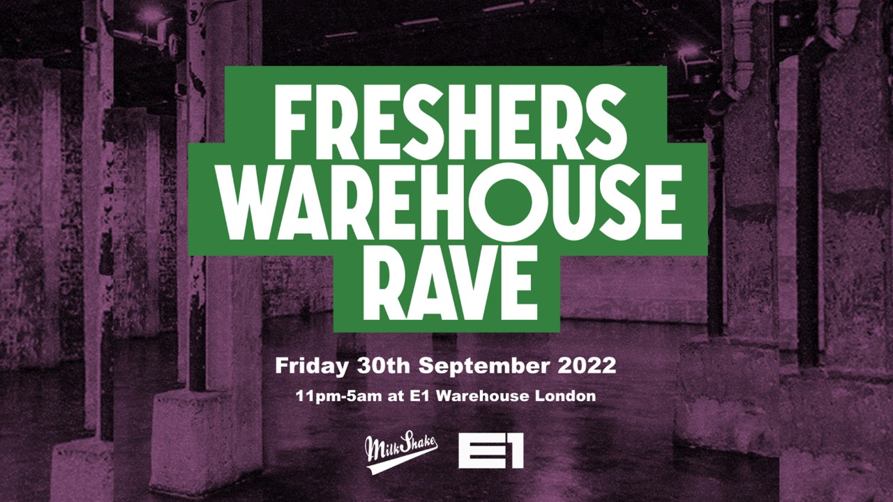 CUSU Freshers Warehouse Rave Takeover at E1, London on 30th Sep 2022 ...
