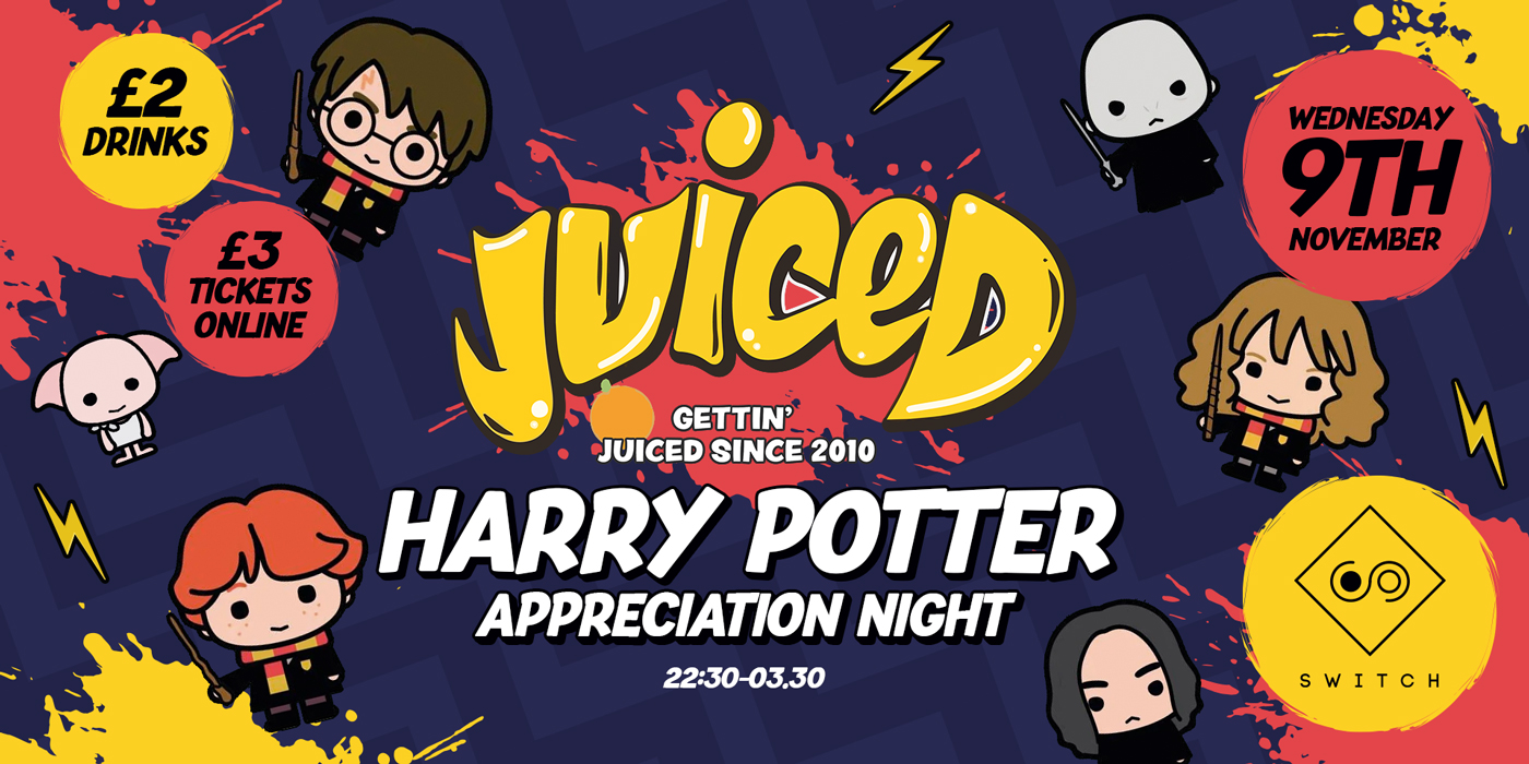 JUICED - HARRY POTTER APPRECIATION NIGHT at Switch Southampton ...