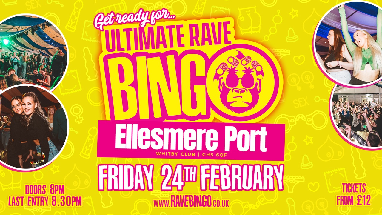 Ultimate Rave Bingo Ellesmere Port 24th February! (SOLD OUT!) at The ...
