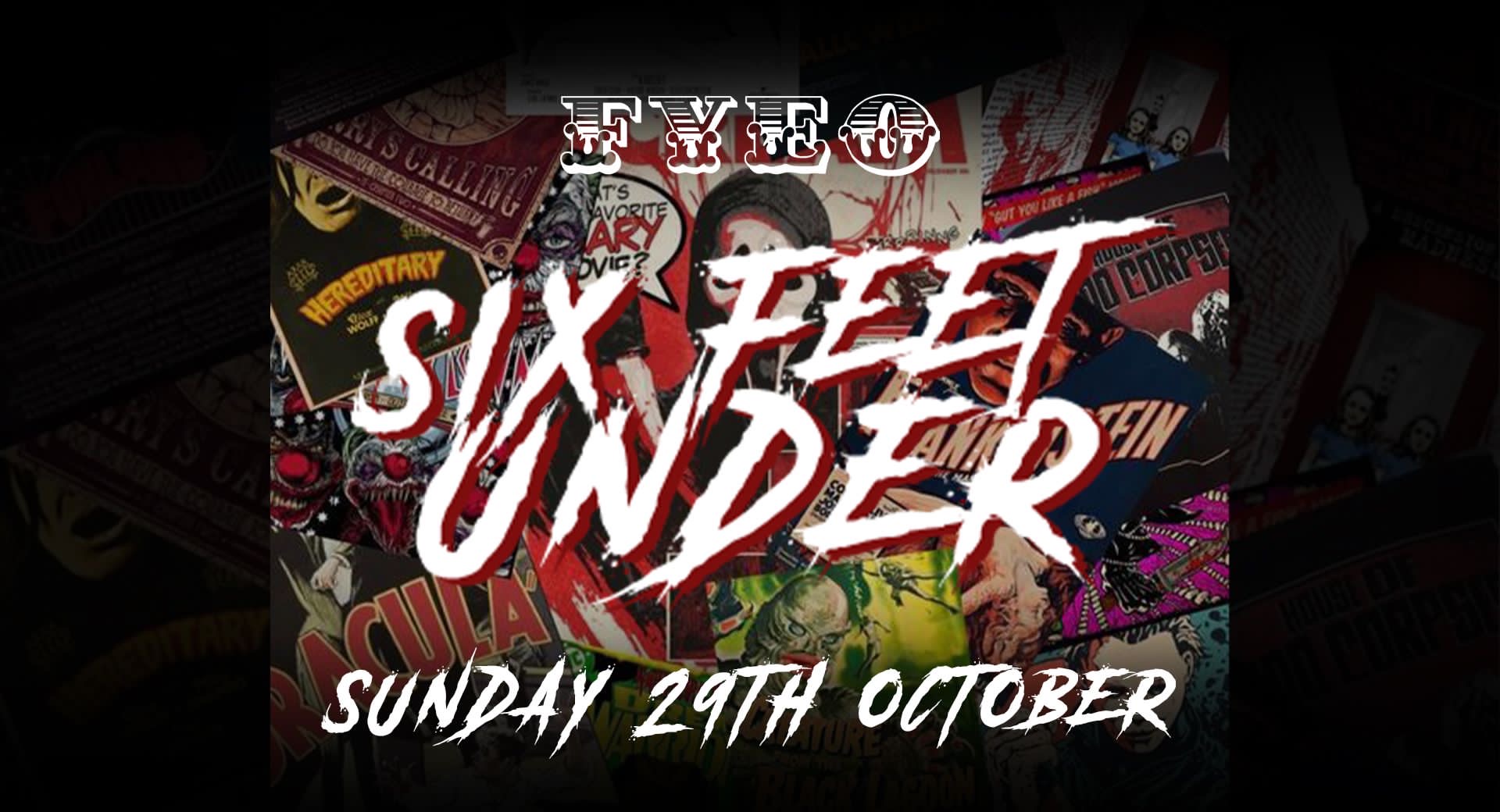 SIX FEET UNDER: HALLOWEEN SPECIAL @FYEO at For Your Eyes Only ...
