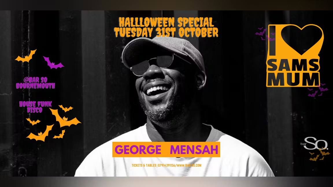 I LOVE SAM’S MUM 🪩 with GEORGE MENSAH LIVE - HALLOWEEN SPECIAL 👻🎃 at ...