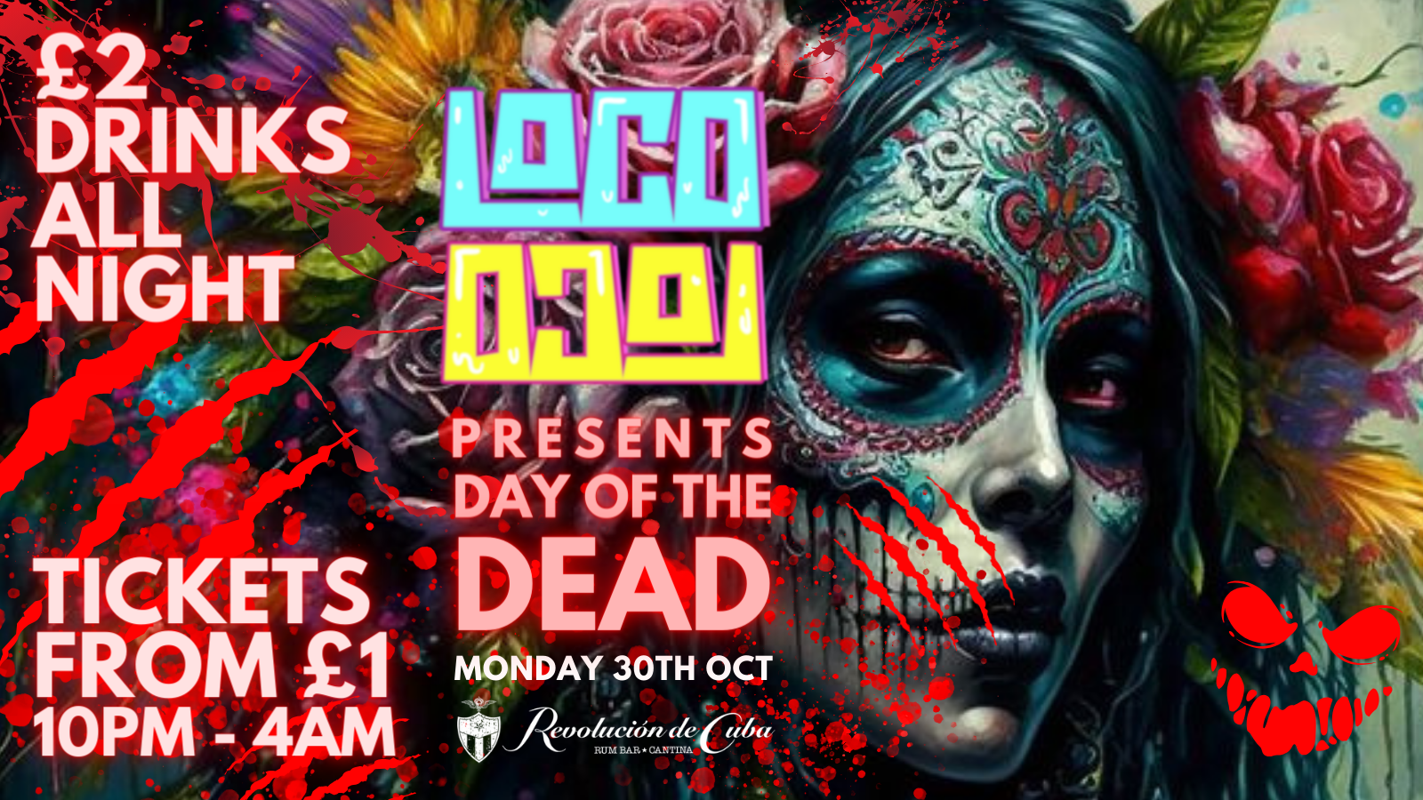 LOCO LOCO PRESENTS DAY OF THE DEAD...£1 TICKETS FREE SHOTS WITH EVERY ...