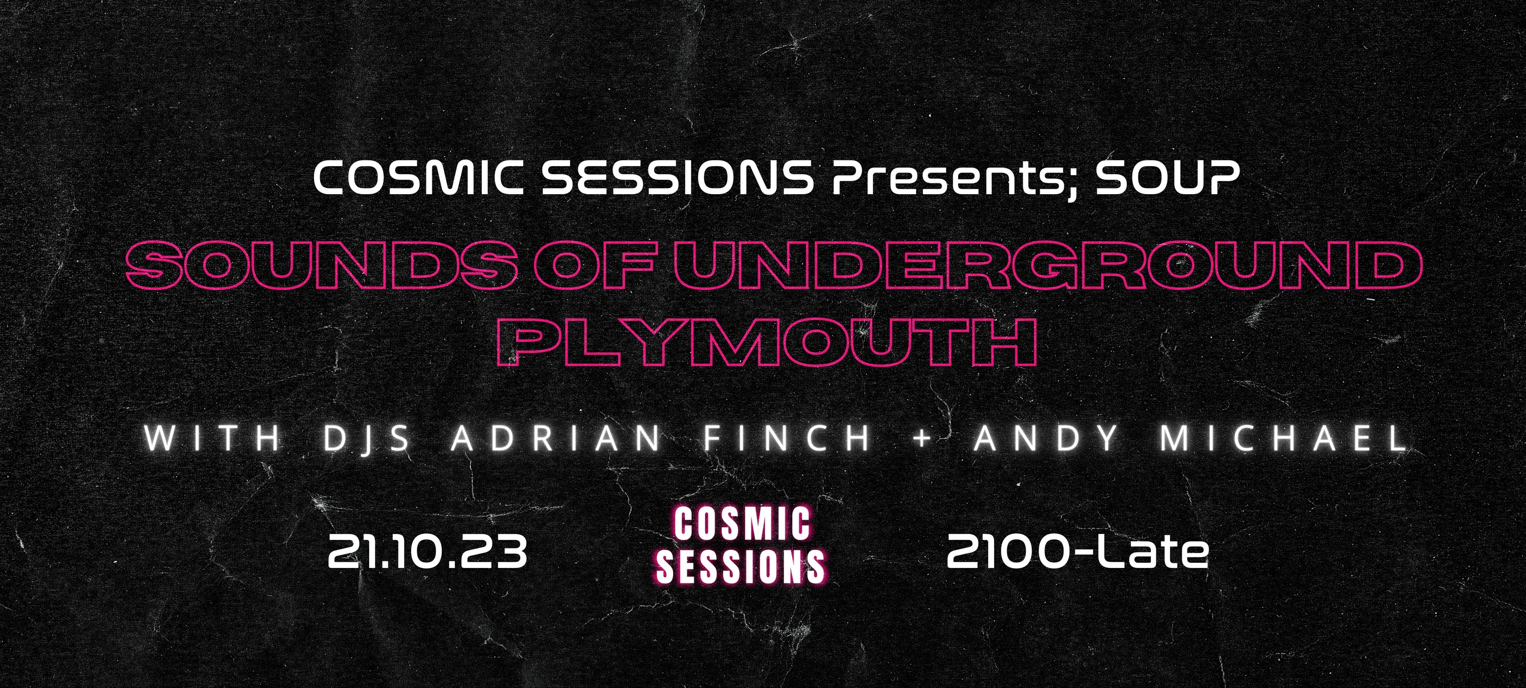 Cosmic Sessions presents; SOUP (Sounds of Underground Plymouth) with DJ ...