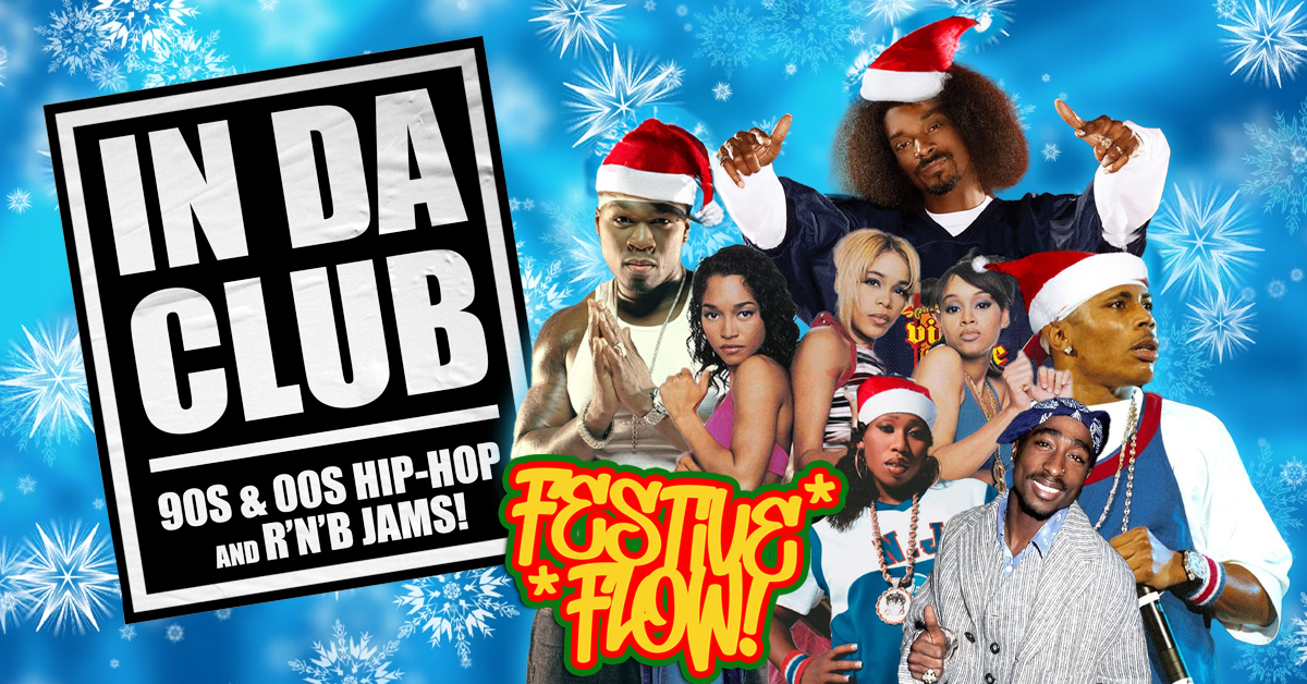 In Da Club's Festive Flow - 90s & 00s Hip-Hop & R'n'B Jams! at Moles ...