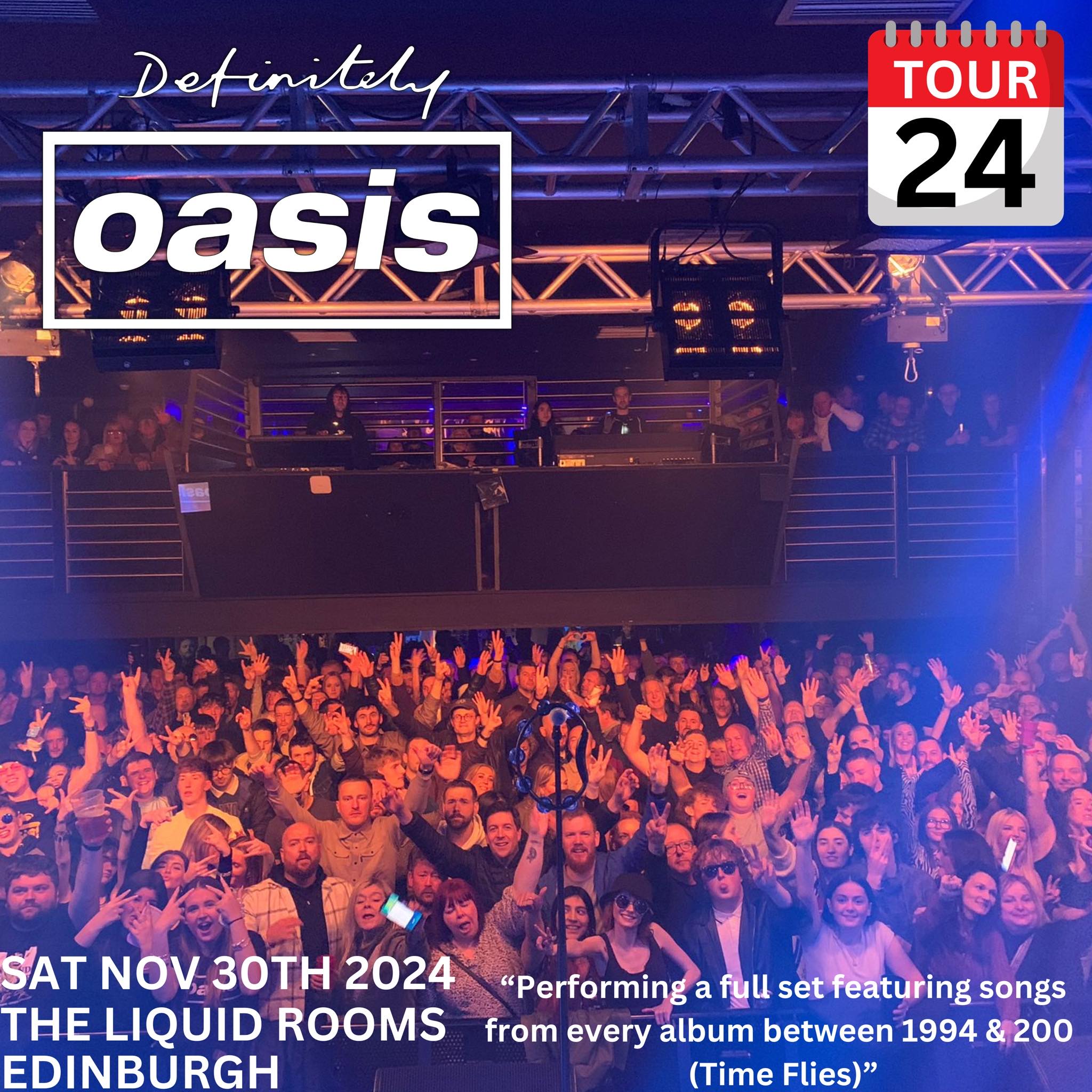 DEFINITELY OASIS - SAT 30TH NOV 2024 - THE LIQUID ROOM at The Liquid ...