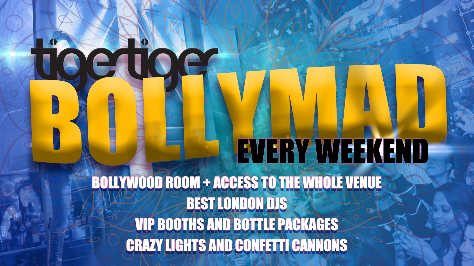 BOLLYMAD at Tiger Tiger | Every Weekend at Tiger Tiger London, London on 6th Jan | Fatsoma