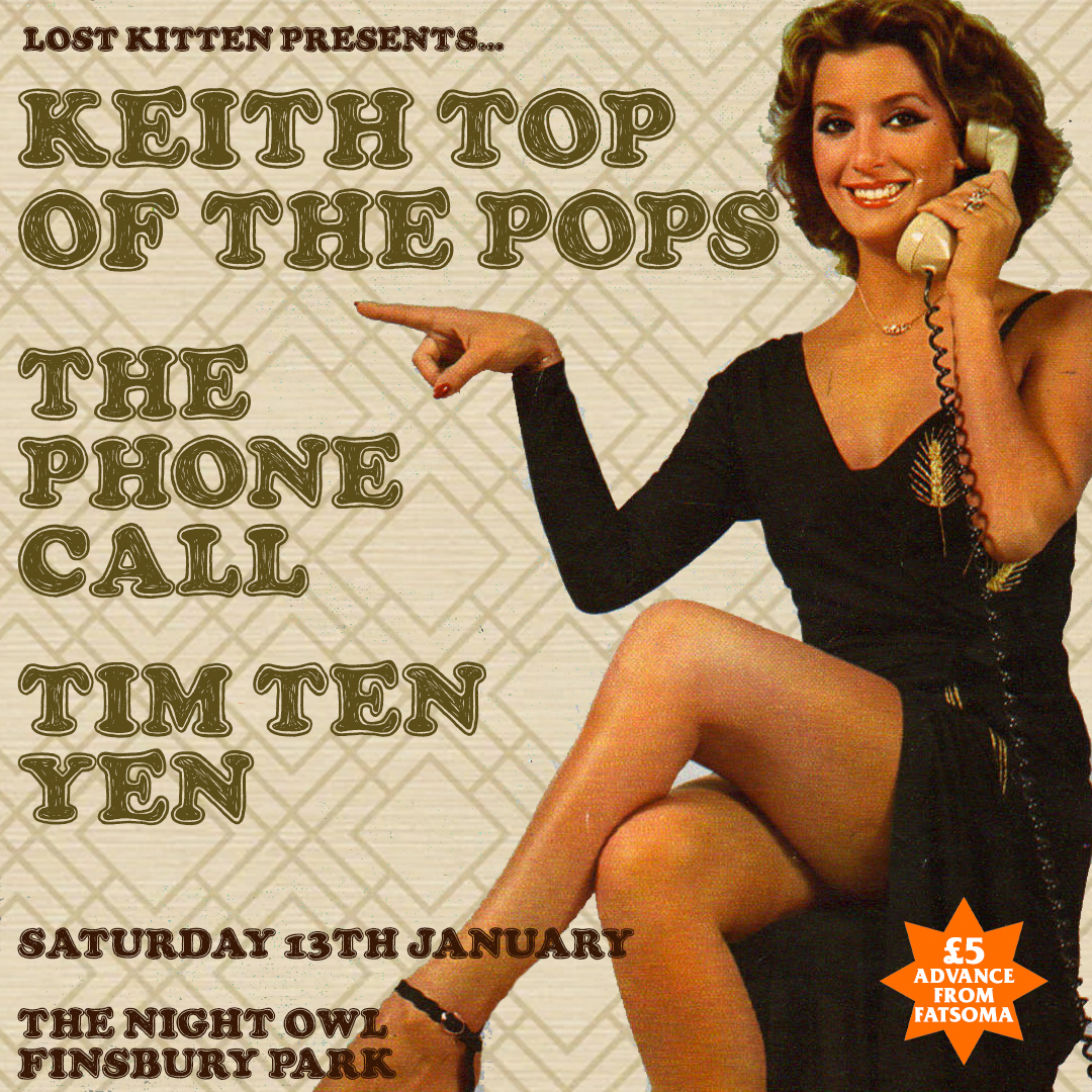 Lost Kitten presents Keith Top of the Pops, The Phonecall & Tim Ten Yen at The Night Owl ...