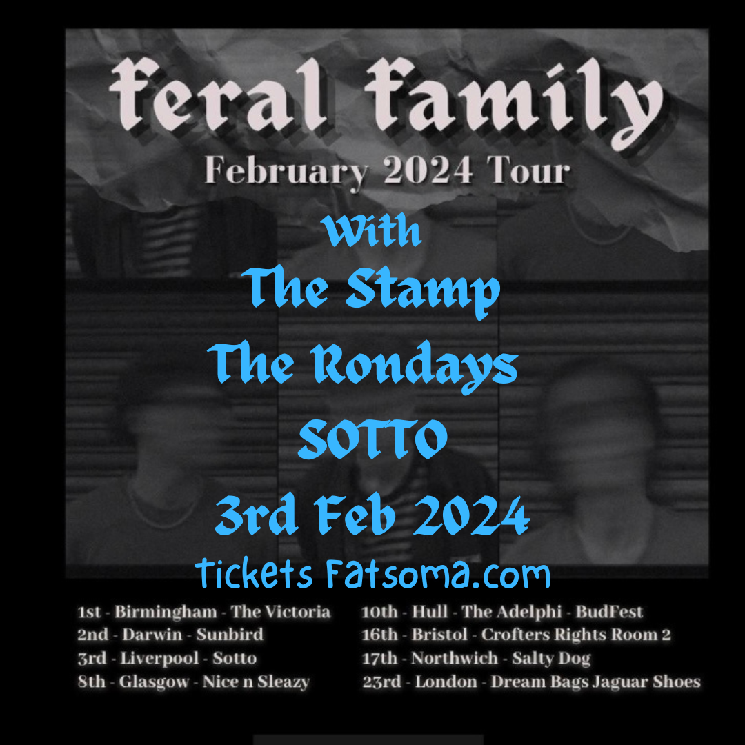 FERAL FAMILY THE STAMP THE RONDAYS WHITE ASH at Sotto, Liverpool on 3rd ...