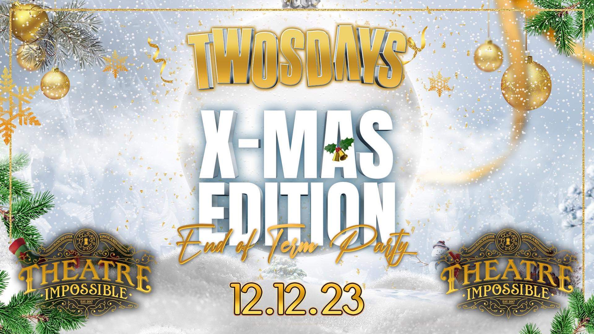 X-MAS EDITION ⭐️ TWOSDAYS @ IMPOSSIBLE CLUB ⭐️ END OF TERM PARTY @ MCR ...
