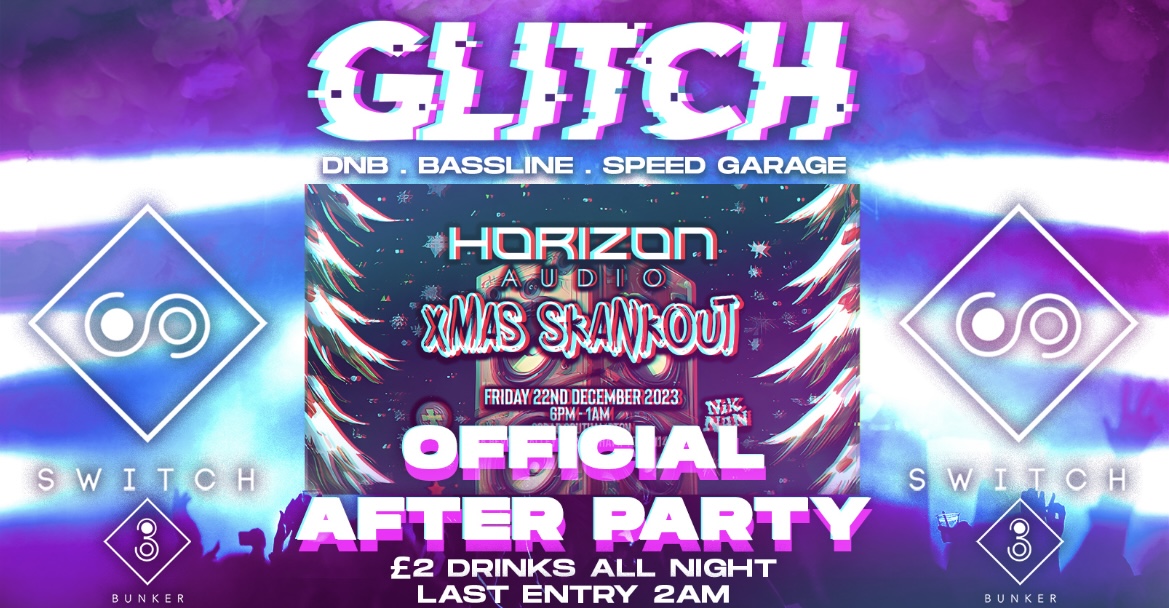 GLITCH DNB - XMAS SKANKOUT OFFICIAL AFTER PARTY | SWITCH SOUTHAMPTON at Switch Southampton ...