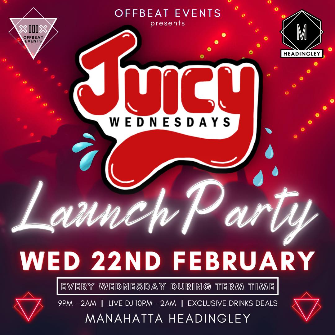 JUICY WEDNESDAYS LAUNCH PARTY - MANAHATTA HEADINGLEY at Manahatta ...