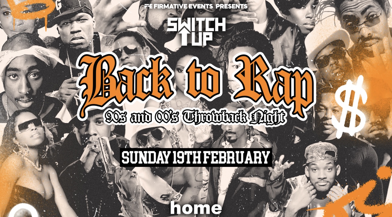 SWITCH UP SUNDAY // BACK TO RAP // 90s & 00 THROWBACKS at Home Nightclub, Lincoln on 19th Feb ...