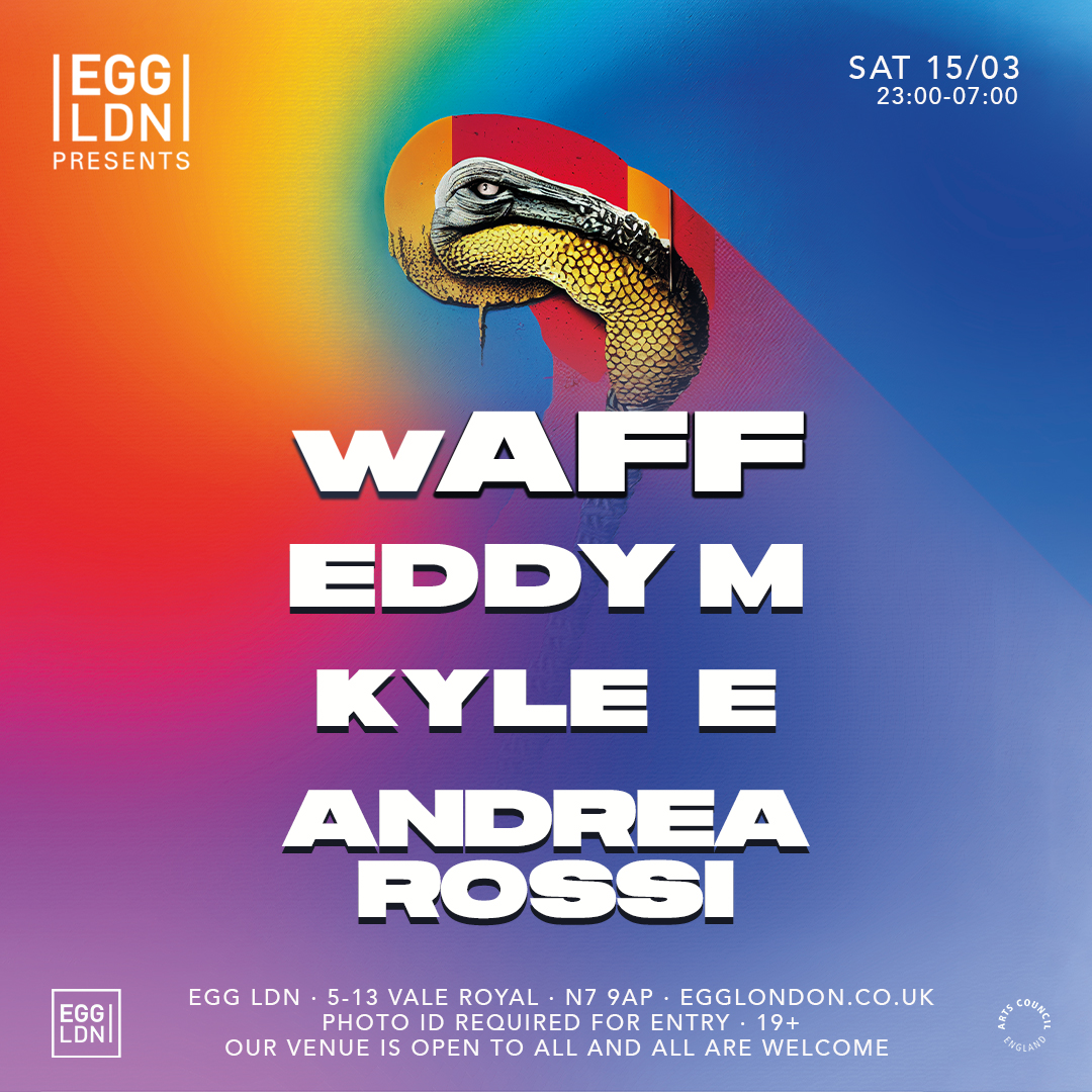 Egg LDN Pres: wAFF, Eddy M, Kyle E & Andrea Rossi at Egg London ...