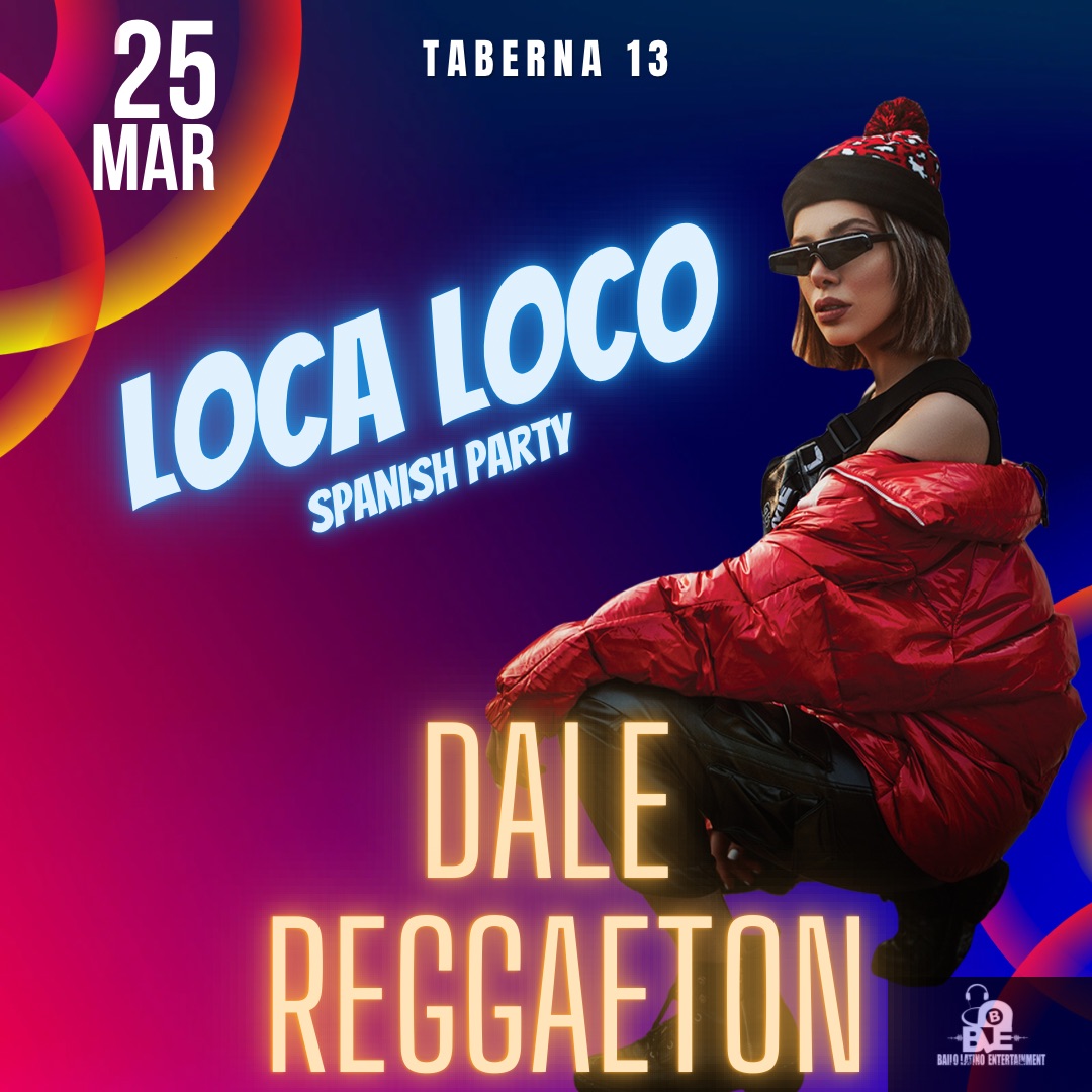 Loca loco Spanish Party Dale Reggaeton at Taberna13 Bar&kitchen ...