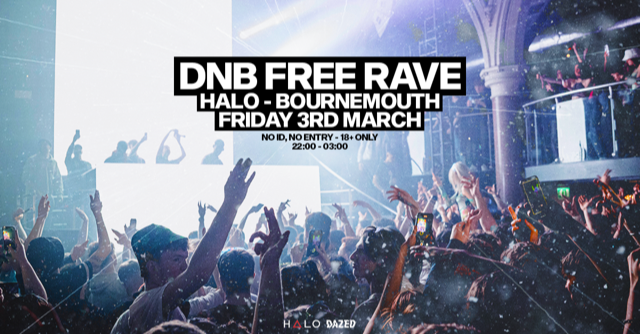 DAZED Presents: Halo Free Rave at Halo Nightclub, Bournemouth on 3rd ...