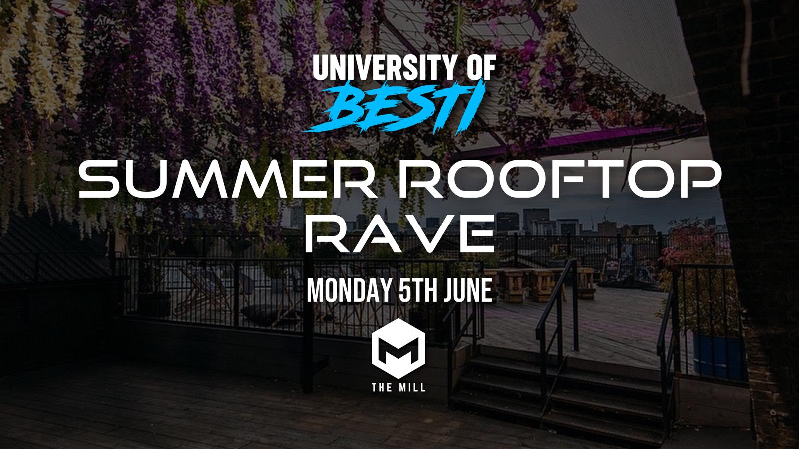 University Of Besti x Summer Rooftop Rave - The Mill [FINAL TICKETS] at ...
