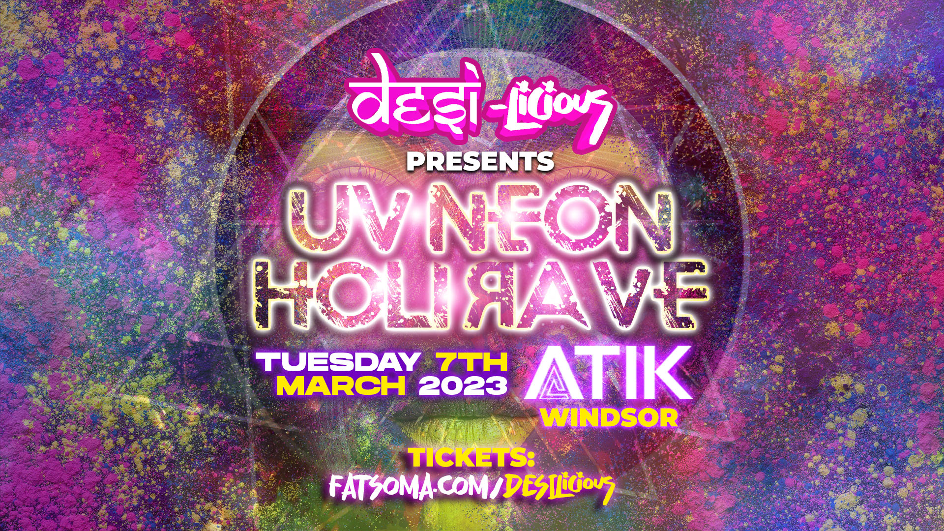 UV NEON HOLI PARTY - DESILICIOUS Takeover - ATIK Windsor [LAST 100 ...