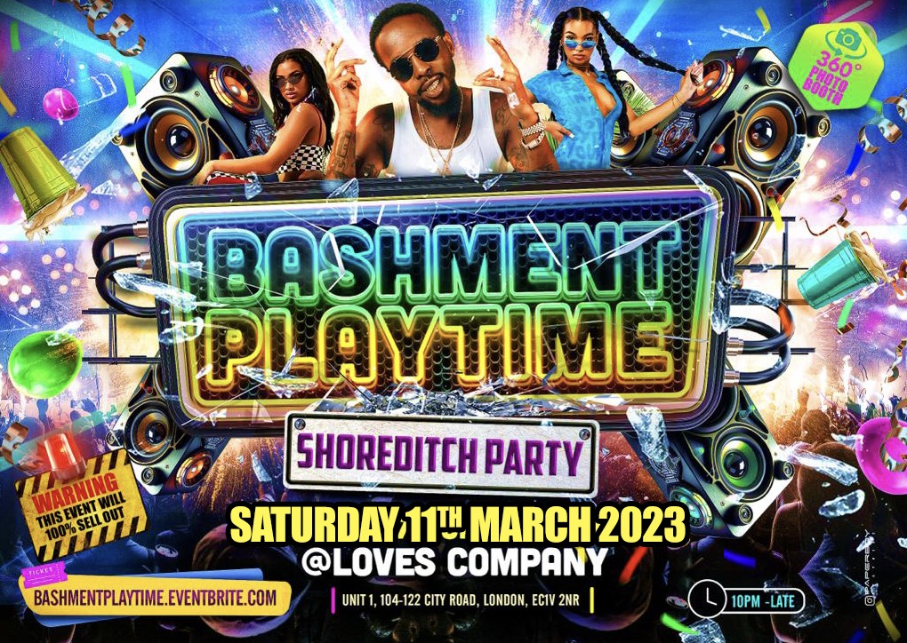 Bashment Playtime - Shoreditch Party at Loves Company, London on 11th ...