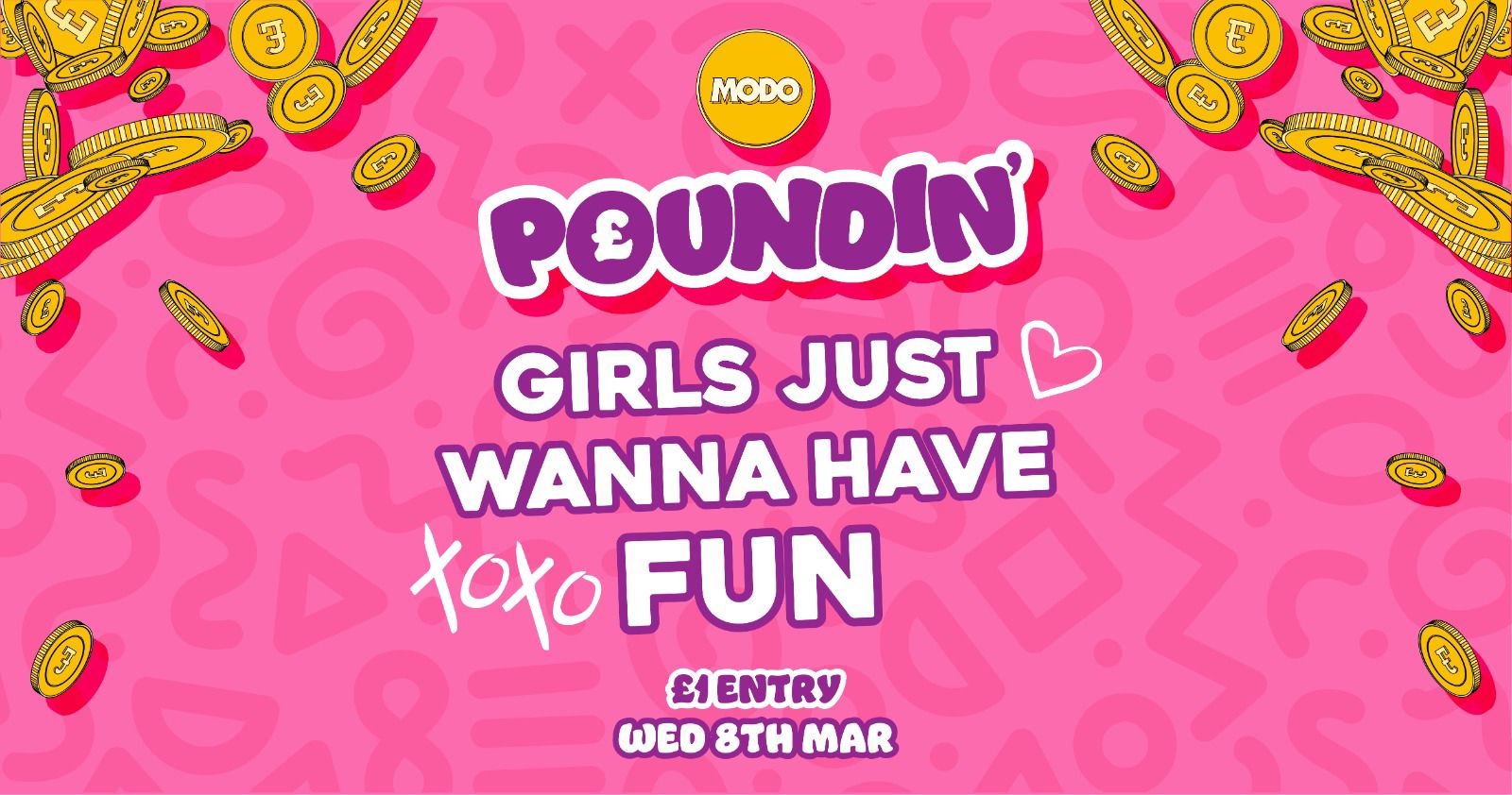 POUNDIN': Girls Just Wanna Have Fun! :MODO :Wed 8th March at Modo ...