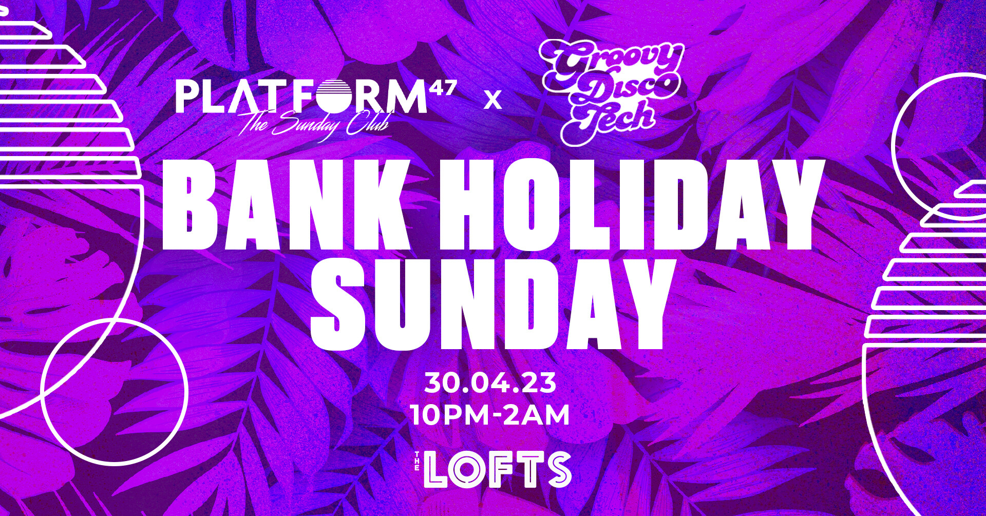 Platform47 X Groovy Disco Tech | The Lofts | Mayday Bank Holiday ...