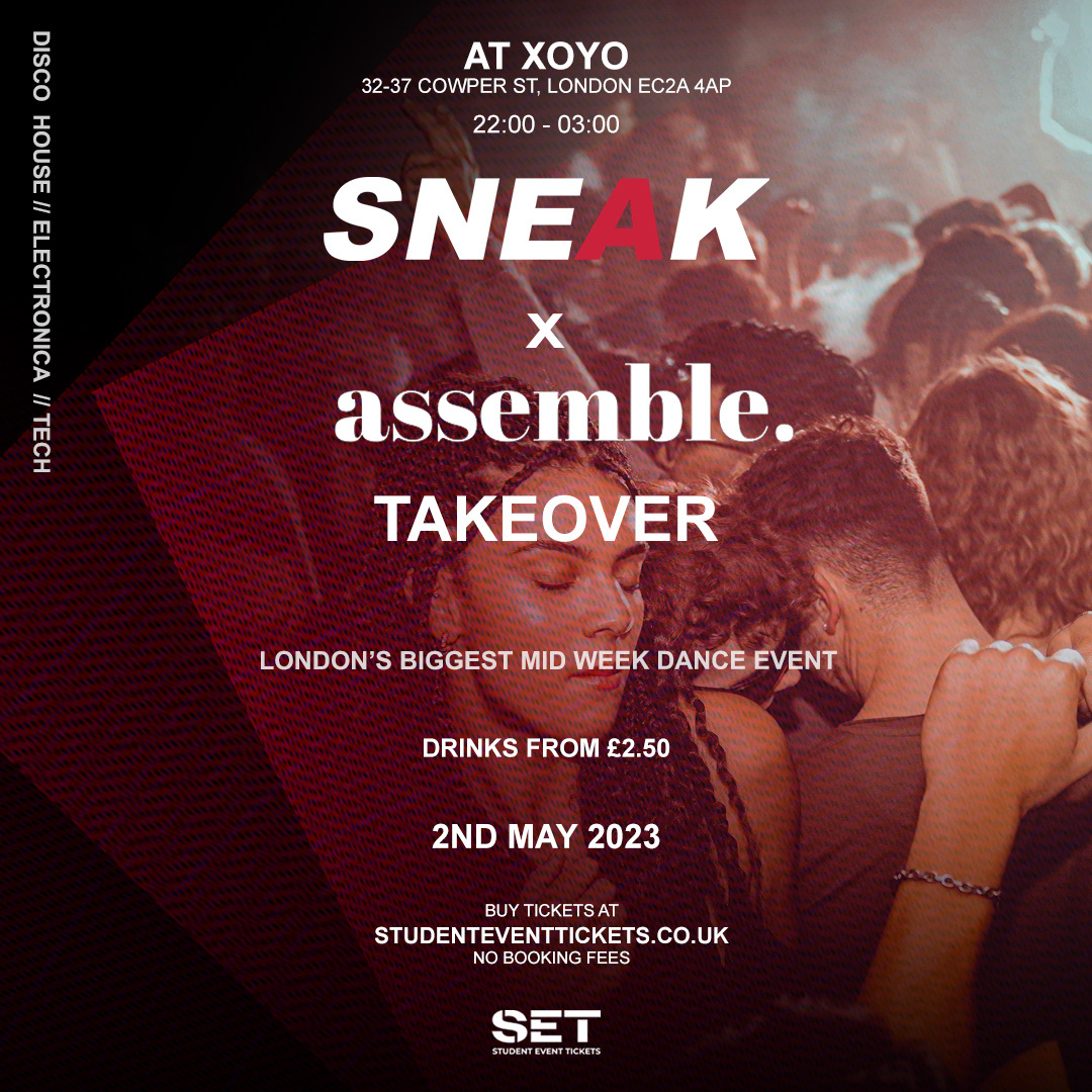 SNEAK x Assemble Rave @ XOYO Ldn (£2.50 DRINKS) // 2nd May at XOYO ...