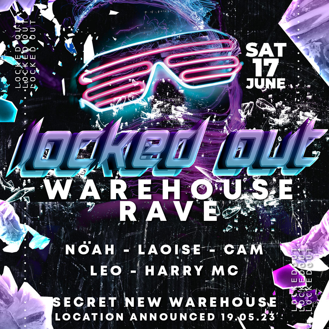 Locked Out - Under 16s Warehouse Rave - 17th June at Factory Project ...