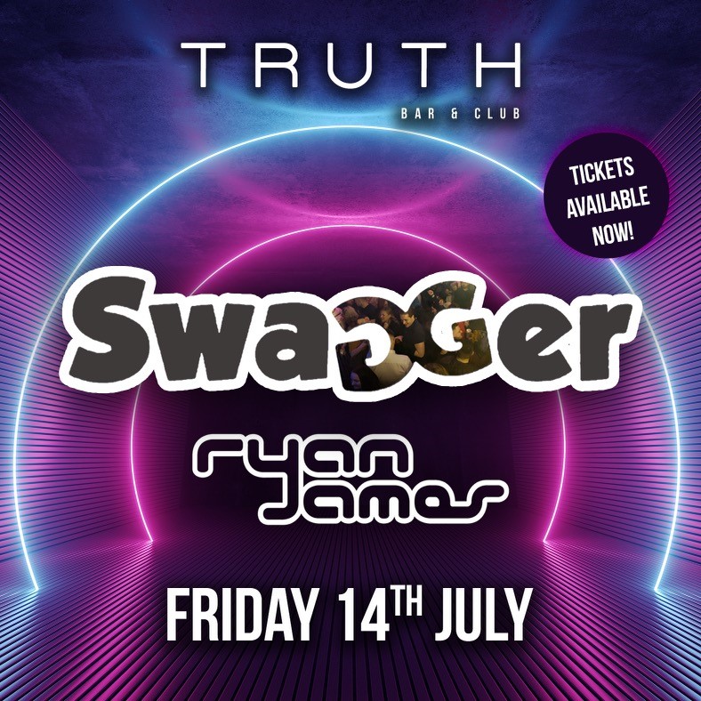 Swagger- Ryan James at Truth , Huddersfield on 14th Jul 2023 | Fatsoma