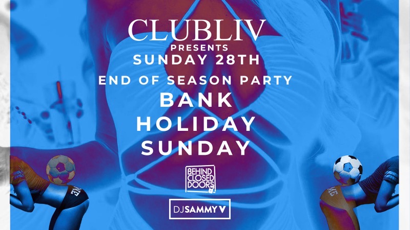 Club LIV - Bank Holiday End of Season Party ⚽ at Club Liv Manchester ...