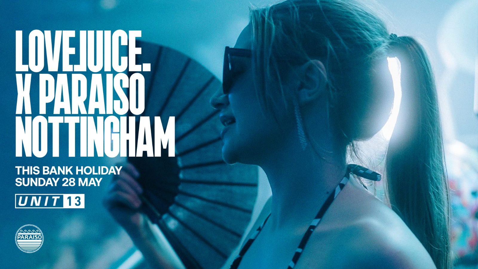 LOVEJUICE UK TOUR x PARAISO [UNIT 13 - BANK HOLIDAY SUNDAY] at Unit 13 ...
