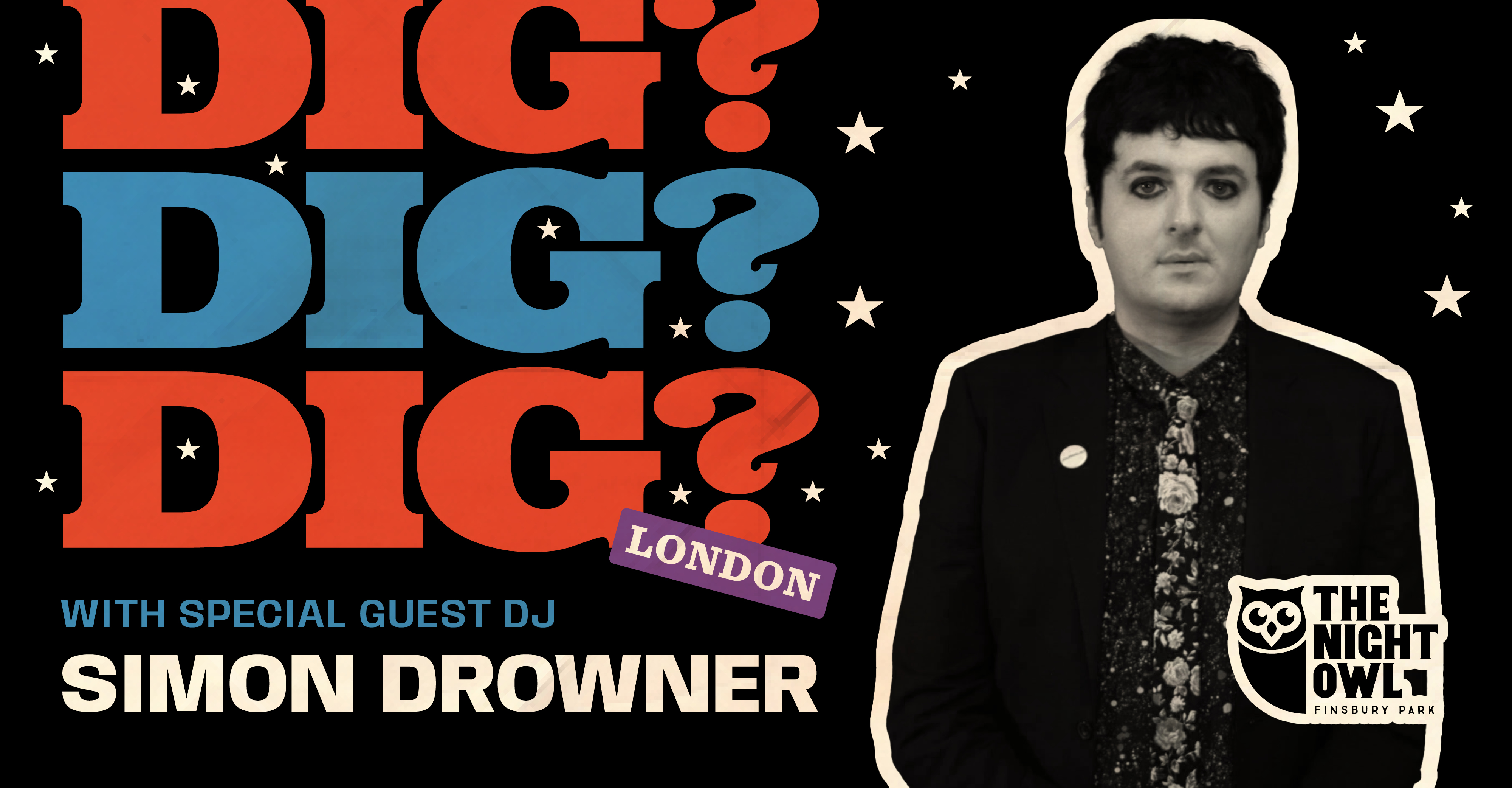 Dig? with Simon Drowner at The Night Owl Finsbury Park, London on 17th ...