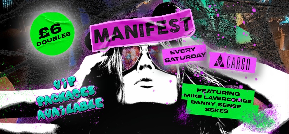 !Cargo Manchester // Biggest Saturday // MANIFEST // FREE Tickets! at ...