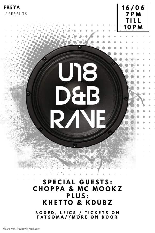 Freya Presents U18 D&B Rave WITH CHOPPA & MOOKZ / FRIDAY 16TH JUNE at ...
