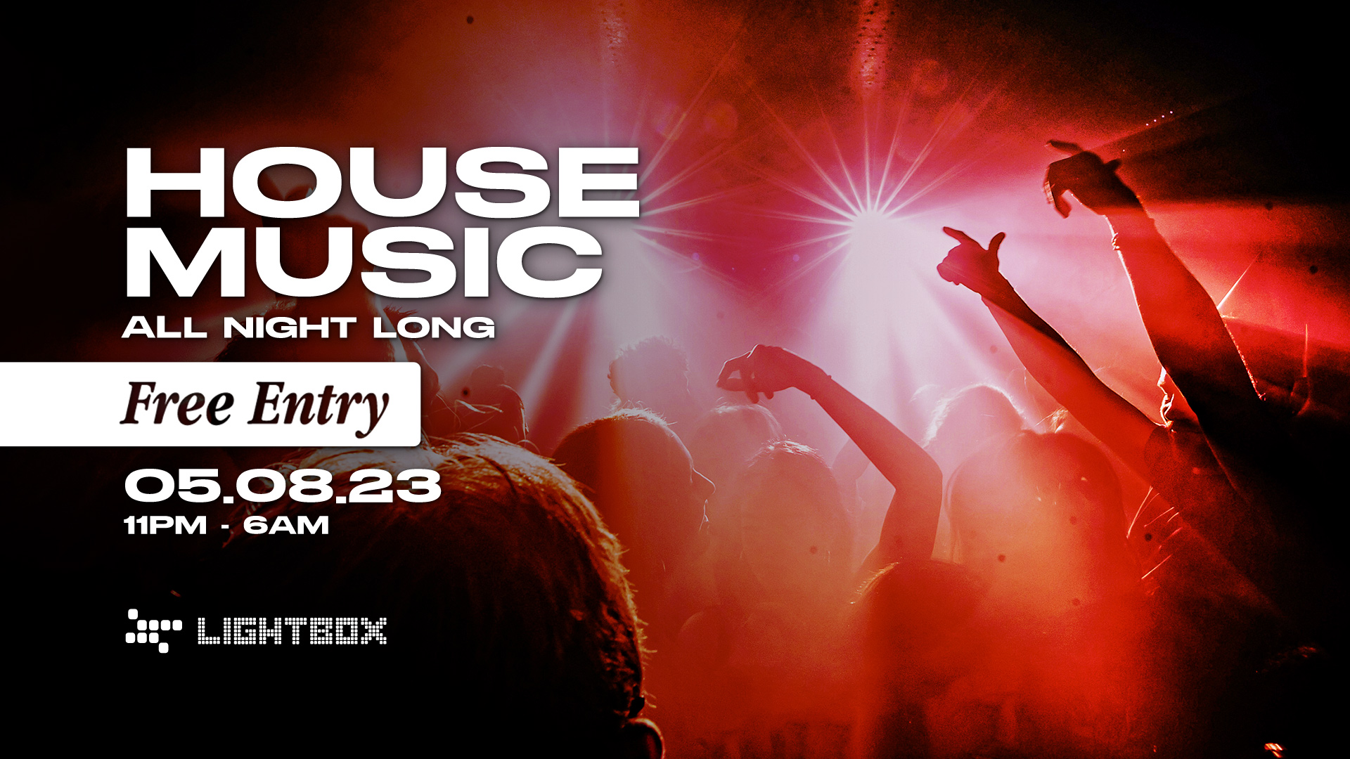Free Entry - House Music All Night Long at Lightbox, London on 5th Aug ...