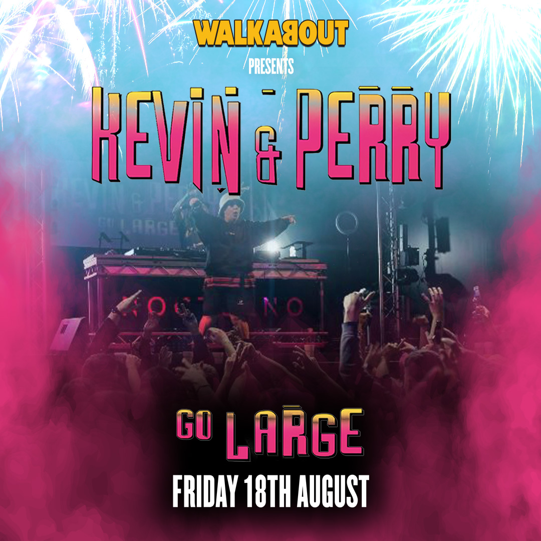 Kevin and Perry: GO LARGE THE TRIBUTE at Walkabout - Sheffield ...