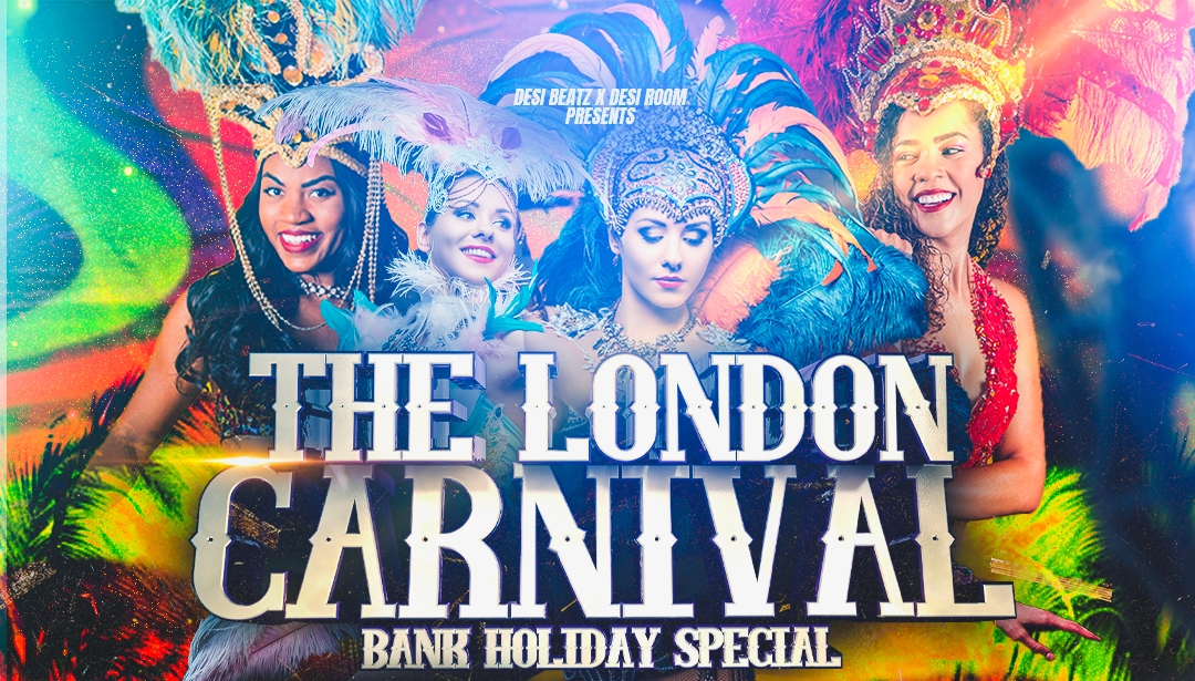 Desi Beatz x Desi Room Present : THE LONDON CARNIVAL! at Revolution ...